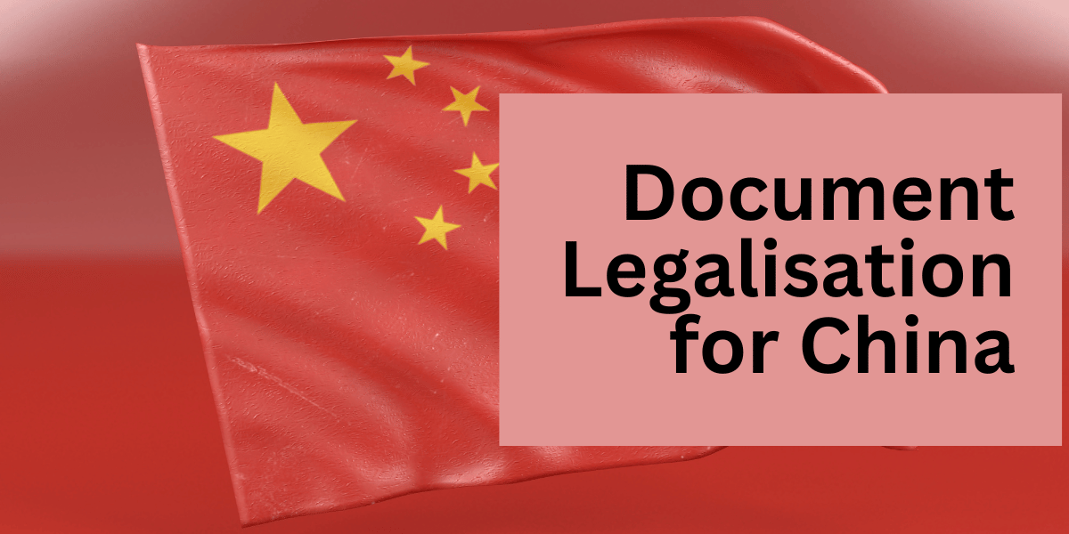 Legalising Documents for China (Apostille ONLY)